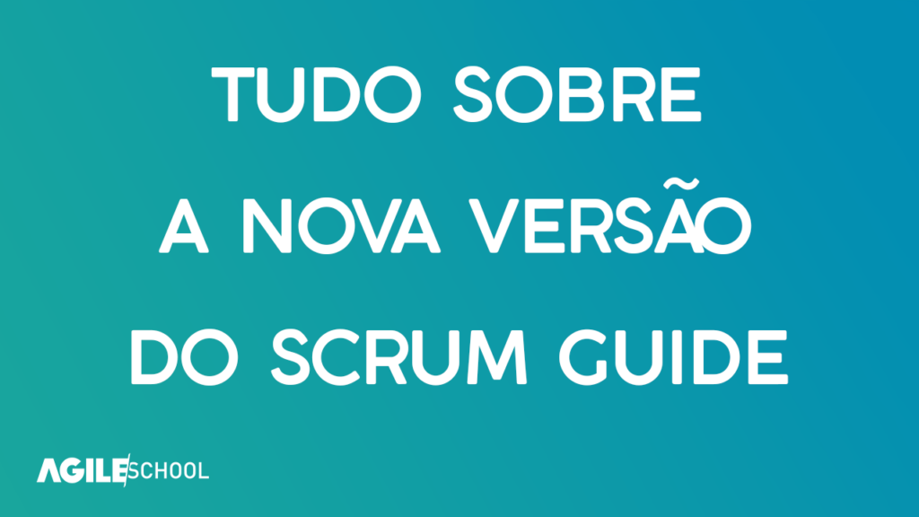 Scrum Guide 2020: Entenda as mudanças da nova versão do guia do Scrum